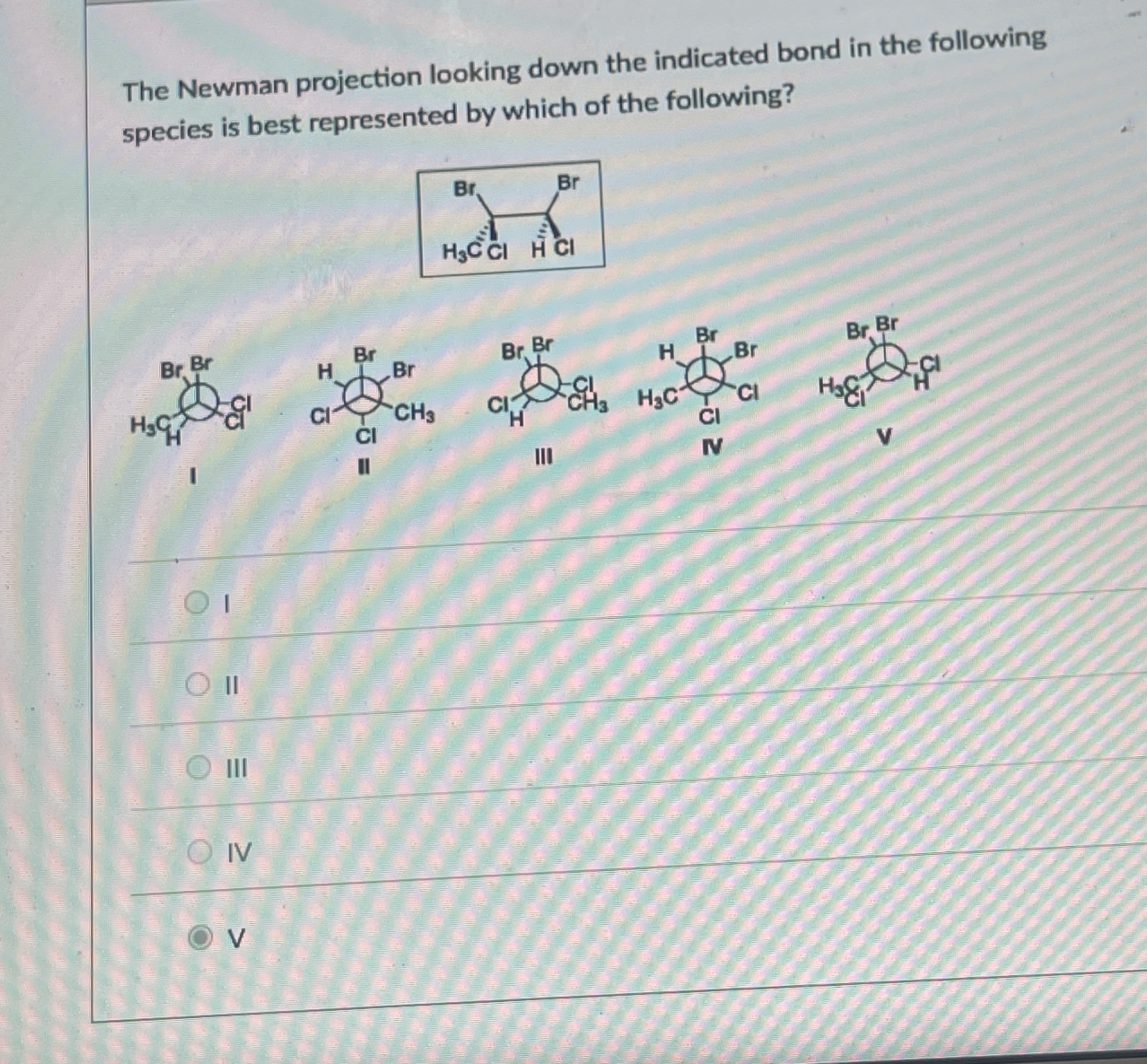 Solved The Newman projection looking down the indicated bond | Chegg.com