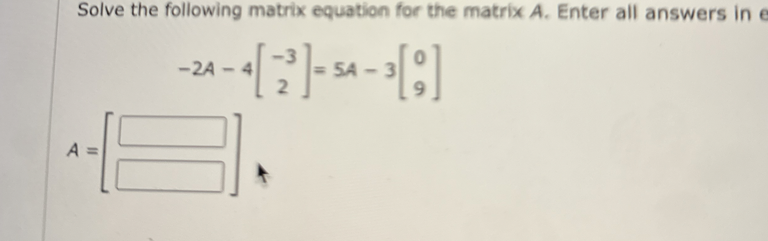 Solved Solve the following matrix equation for the matrix A. | Chegg.com