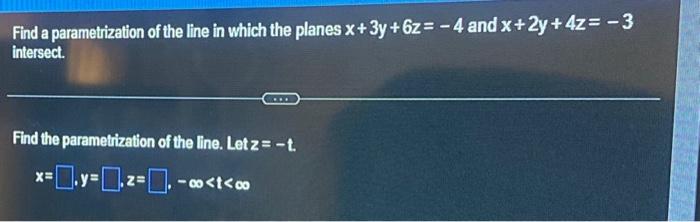 Solved Find a parametrization of the line in which the | Chegg.com