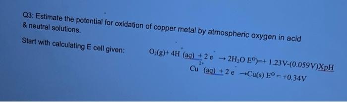 Solved Q3: Estimate the potential for oxidation of copper | Chegg.com