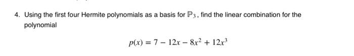 Solved 4. Using the first four Hermite polynomials as a | Chegg.com