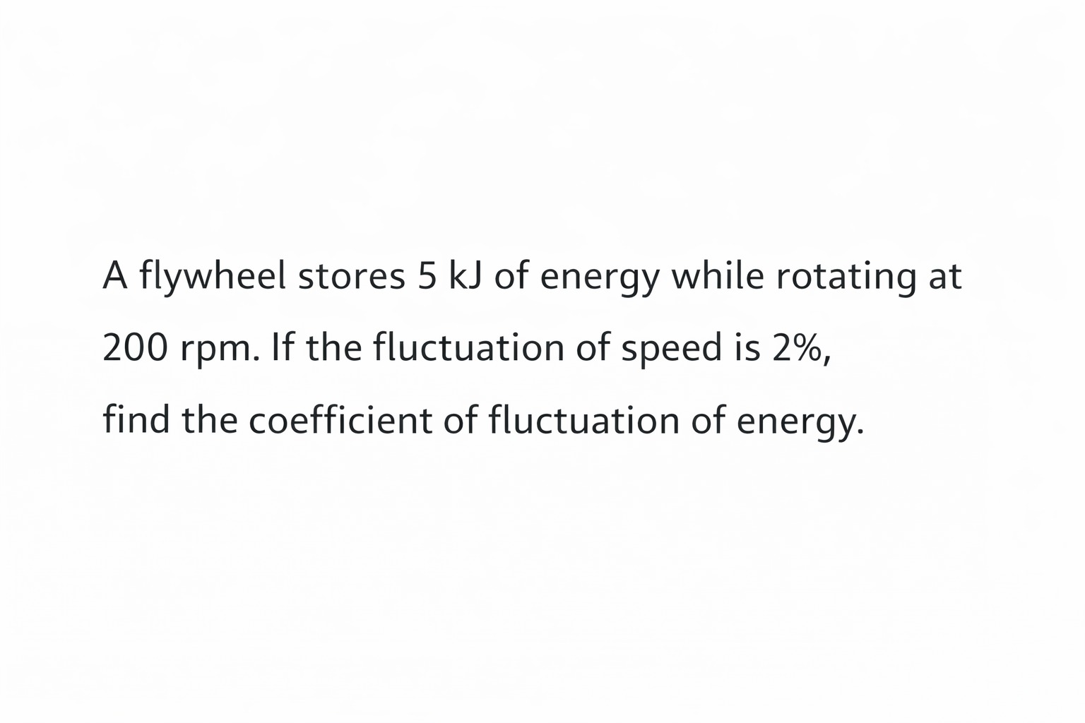 Solved A flywheel stores 5 ﻿kJ of energy while rotating at | Chegg.com