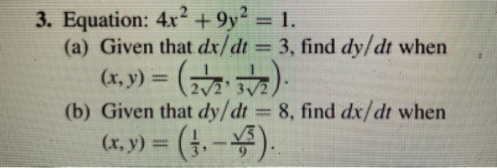 Solved 3. Equation: 4x2 +9y2 = 1. (a) Given that dx/dt = 3, | Chegg.com