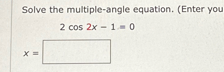 Solved Solve the multiple-angle equation. (Enter | Chegg.com