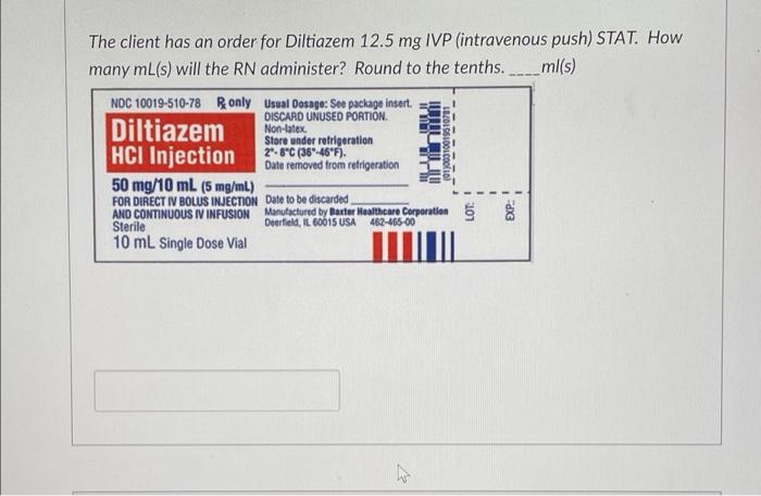 Solved The client has an order for Diltiazem 12.5 mg IVP | Chegg.com