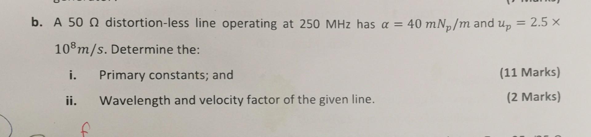 Solved b. A 50Ω distortion-less line operating at 250MHz has | Chegg.com