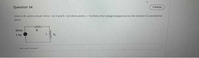 Solved Given a RL series circuit. Vrms =24 V and R=26 Ohms | Chegg.com