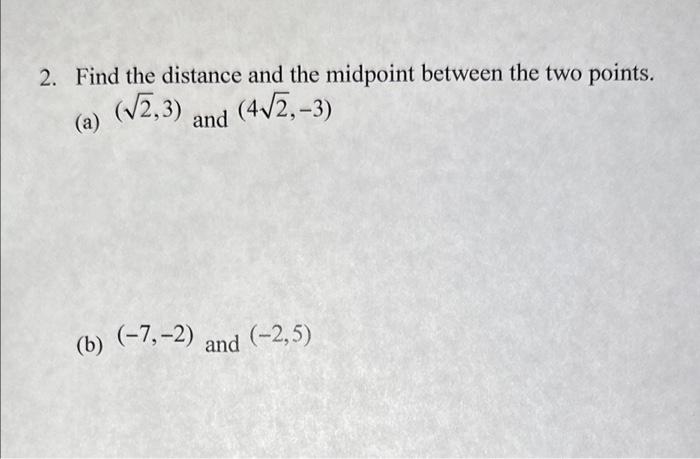 Solved 2. Find the distance and the midpoint between the two | Chegg.com