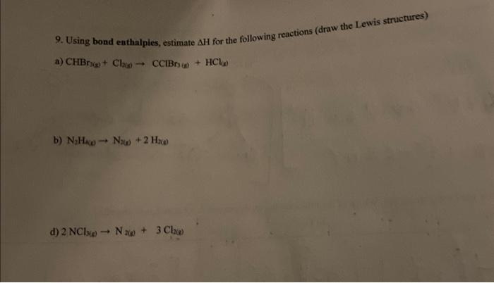 9. Using bond enthalpies, estimate ΔH for the | Chegg.com