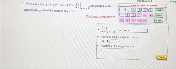 Solved Given the function: y=3x2+4x−5. Find dxdy∣∣x=−1, and | Chegg.com