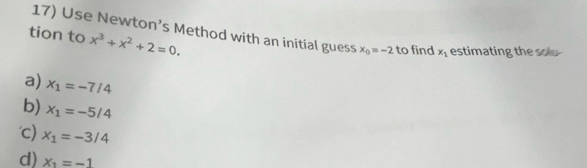 Solved Use Newton's Method with an initial guess x0=-2 ﻿to | Chegg.com