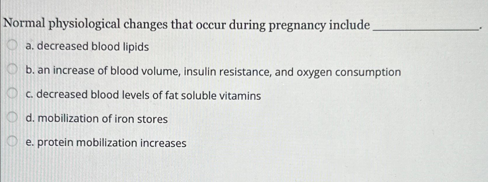 Solved Normal physiological changes that occur during | Chegg.com