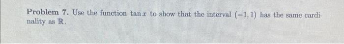 Solved Problem 7. Use the function tanx to show that the | Chegg.com