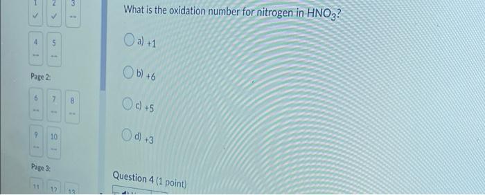Solved 3 What is the oxidation number for nitrogen in HNO3? | Chegg.com