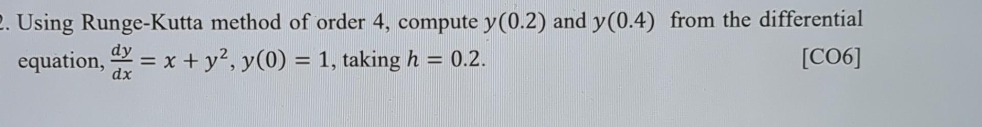 Solved Using Runge-Kutta method of order 4 , compute y(0.2) | Chegg.com