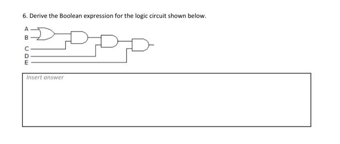 Solved 6. Derive the Boolean expression for the logic | Chegg.com