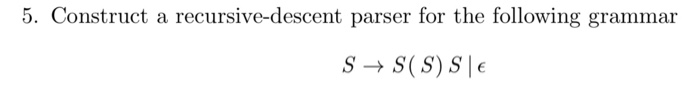 Solved 5. Construct a recursive-descent parser for the | Chegg.com