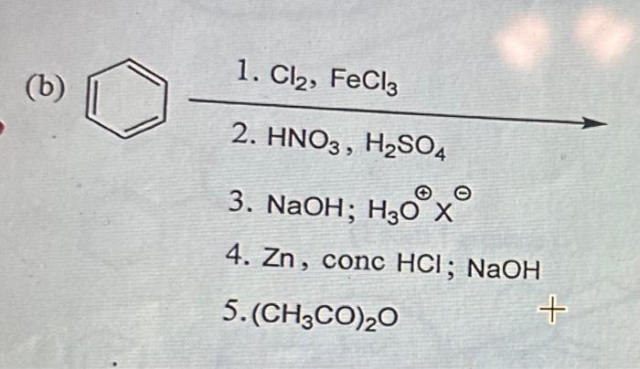 Solved 1. Cl2,FeCl3 2. HNO3,H2SO4 3. NaOH;H3O⊕x⊖ 4. Zn, conc | Chegg.com