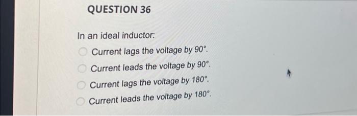 Solved QUESTION 36 In an ideal inductor: Current lags the | Chegg.com