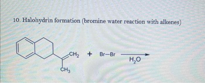 Solved 10. Halohydrin formation (bromine water reaction with | Chegg.com