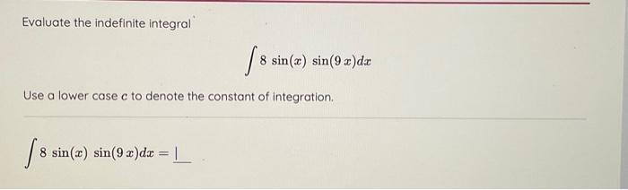 Solved Evaluate the indefinite integral ∫8sin(x)sin(9x)dx | Chegg.com