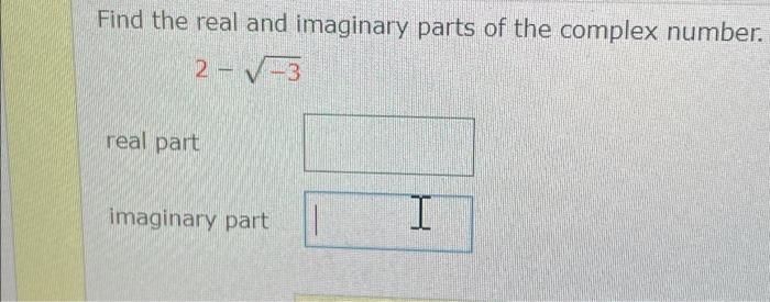 Solved Find the real and imaginary parts of the complex | Chegg.com