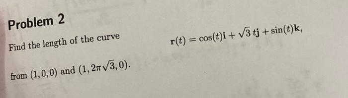 Solved r(t)=cos(t)i+3tj+sin(t)k Find the length of the curve | Chegg.com