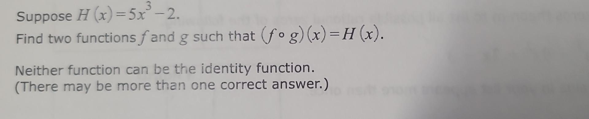 Solved Suppose H X 5x3−2 Find Two Functions F And G Such