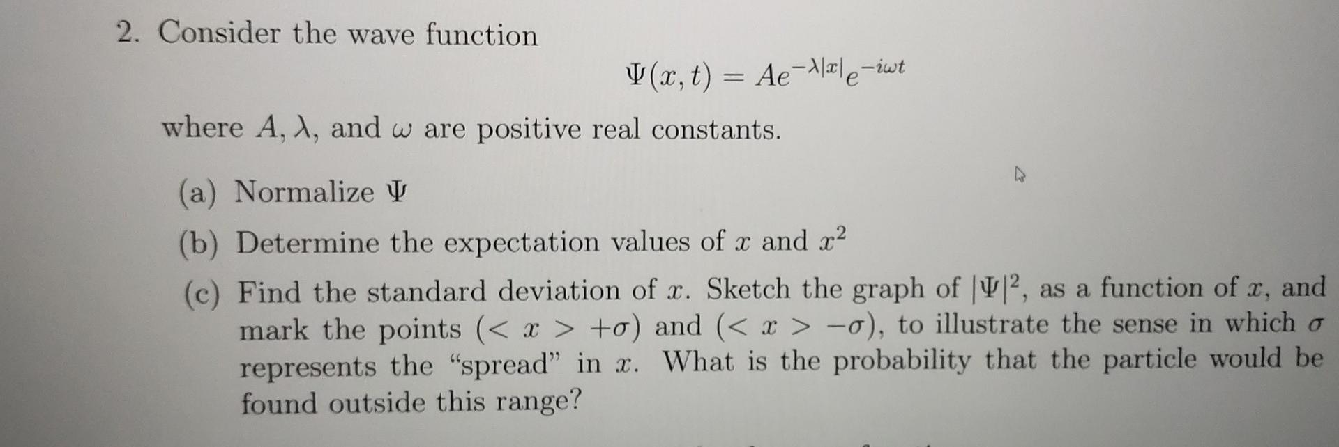 Solved 2. Consider the wave function (x, t) = Ae-44e-iwt = | Chegg.com