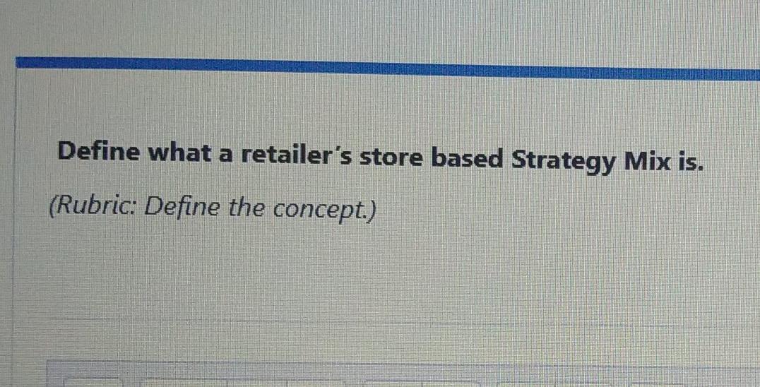 Solved Define what a retailer's store based Strategy Mix is. | Chegg.com