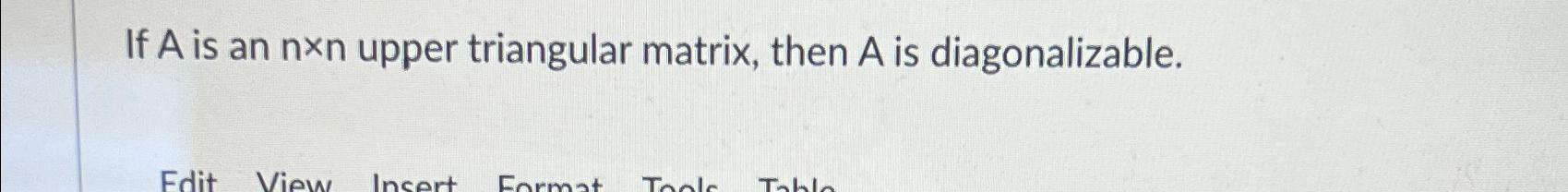 Solved If A ﻿is an n×n ﻿upper triangular matrix, then A ﻿is | Chegg.com