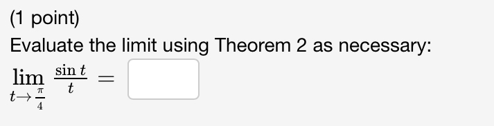 Solved (1 ﻿point)Evaluate the limit using Theorem 2 ﻿as | Chegg.com