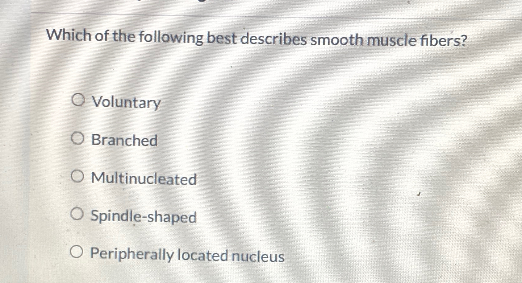 Solved Which of the following best describes smooth muscle | Chegg.com