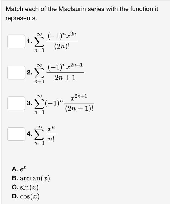 Solved Match each of the Maclaurin series with the function | Chegg.com