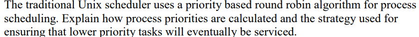 Solved The traditional Unix scheduler uses a priority based | Chegg.com