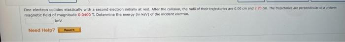 Solved One Electron Collides Elastically With A Second