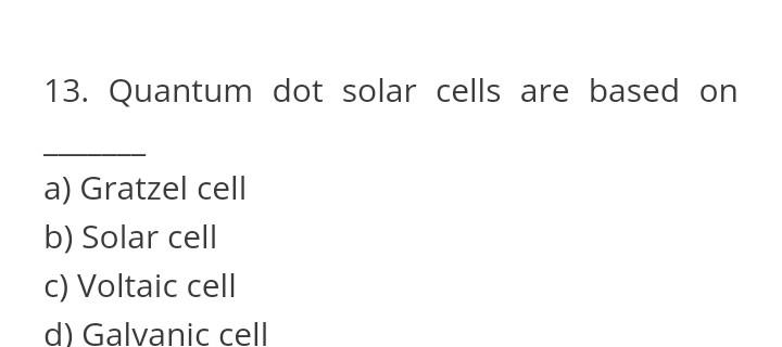 Solved 13. Quantum dot solar cells are based on a) Gratzel | Chegg.com