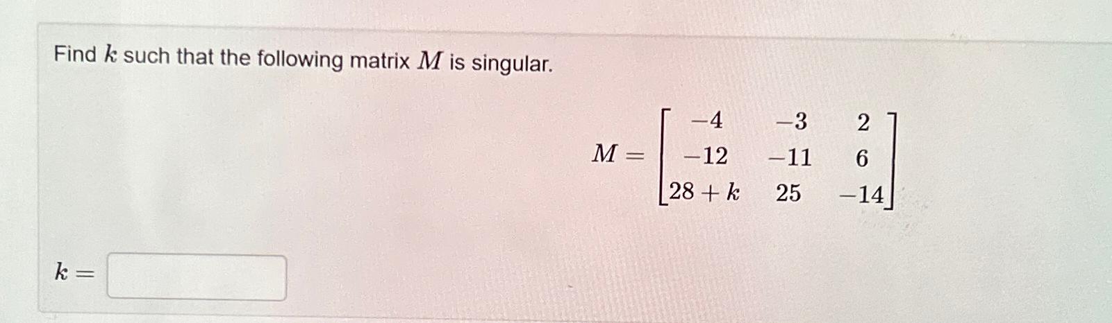 Solved Find k ﻿such that the following matrix M ﻿is | Chegg.com