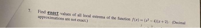 Solved Find exact values of all local extrema of the | Chegg.com