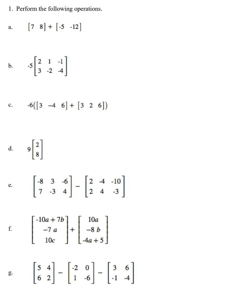 Solved 1. Perform the following operations. a. [7 8] + [-5 | Chegg.com