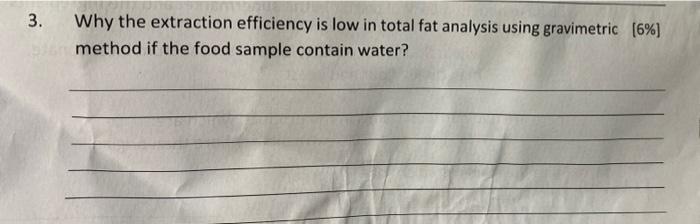 Solved 3. Why the extraction efficiency is low in total fat | Chegg.com
