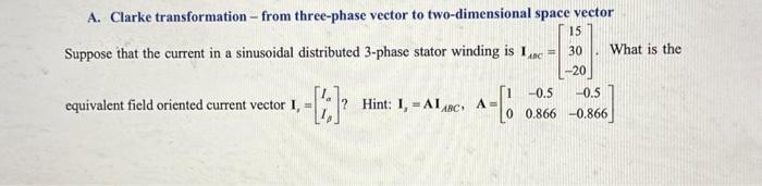 Solved A. Clarke transformation - from three-phase vector to | Chegg.com
