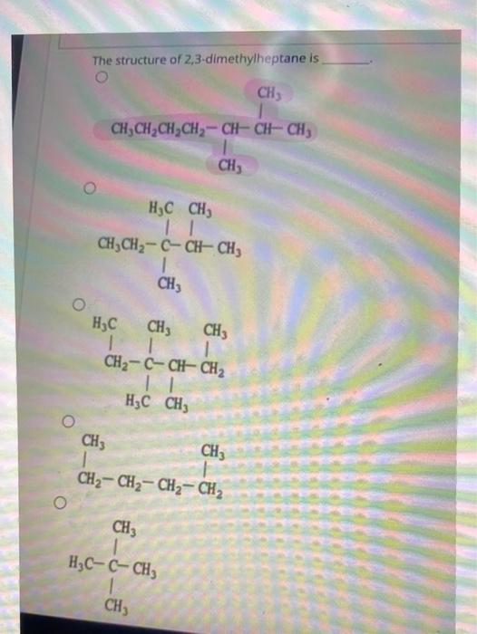 Solved The Structure Of 2 3 Dimethylheptane Is Ch