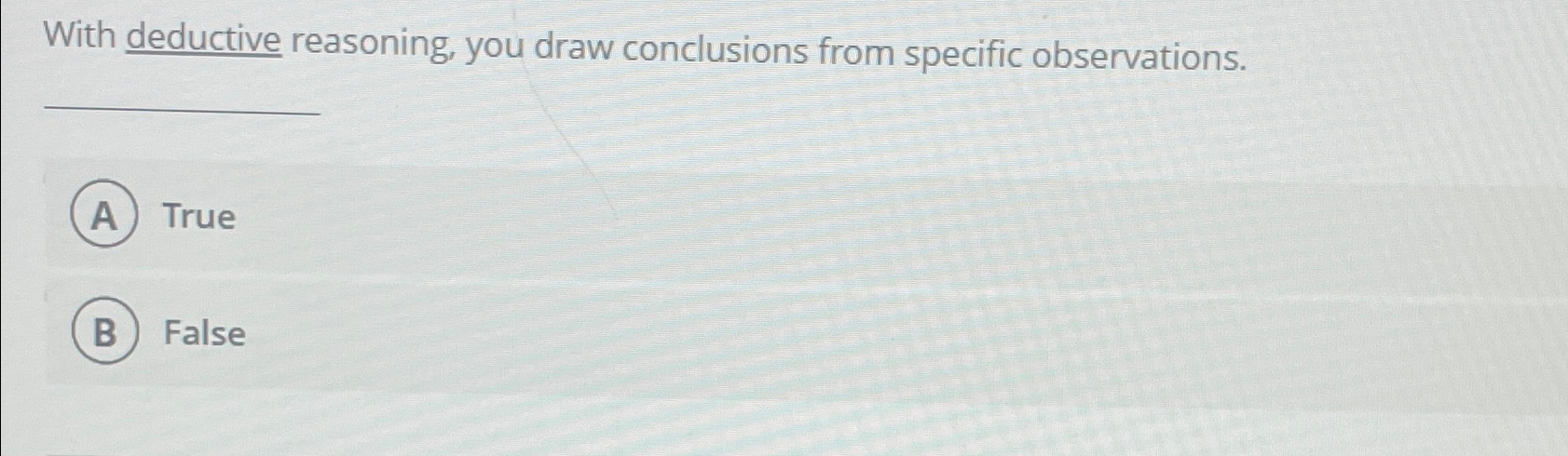 Solved With deductive reasoning, you draw conclusions from | Chegg.com