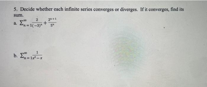 Solved 5. Decide whether each infinite series converges or | Chegg.com