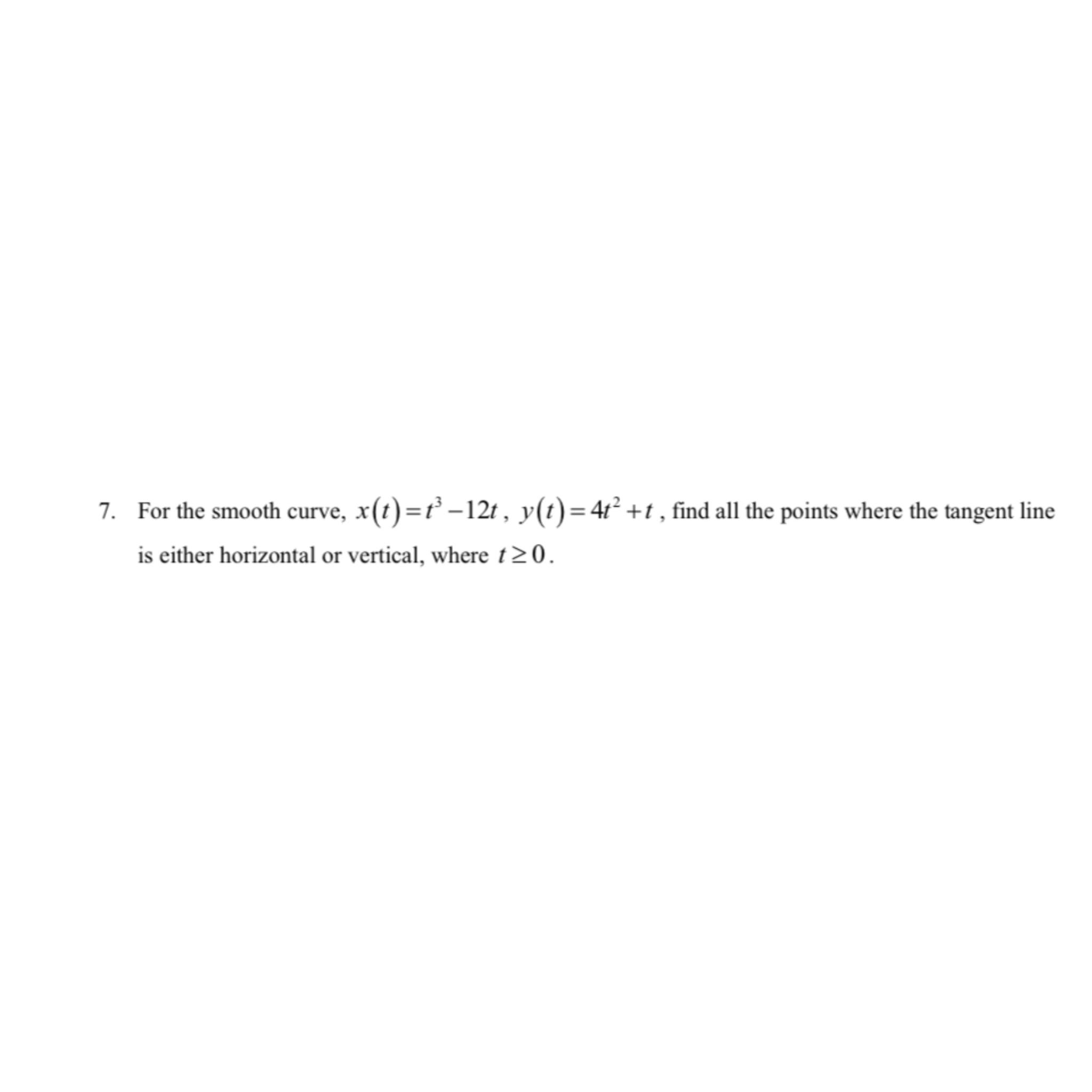 Solved For the smooth curve, x(t)=t3-12t,y(t)=4t2+t, ﻿find | Chegg.com
