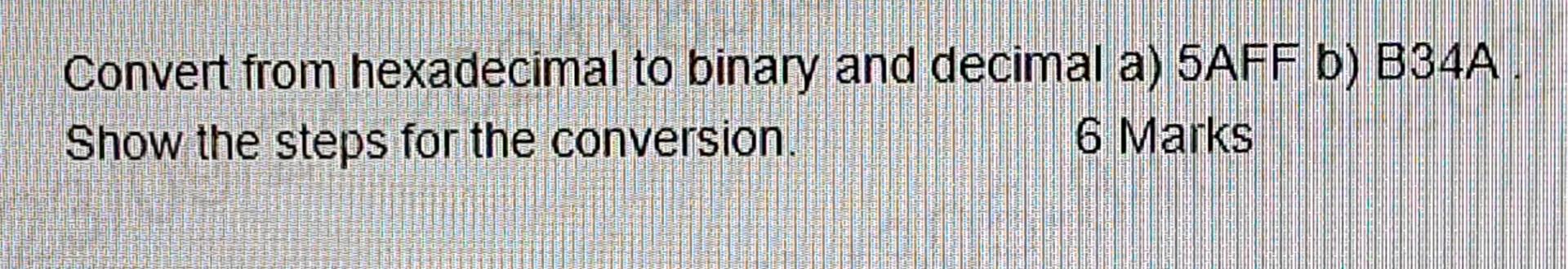 Solved Convert from hexadecimal to binary and decimal a) | Chegg.com