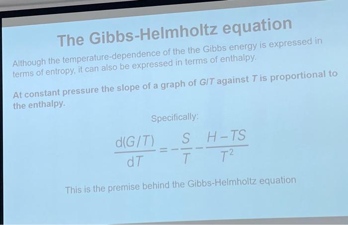 Solved The Gibbs-Helmholtz equation Although the | Chegg.com