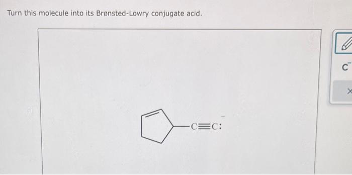 Solved Turn this molecule into its Brønsted-Lowry conjugate | Chegg.com