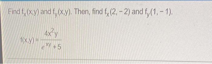 Solved Find fx (x,y) and fy(x,y). Then, find fx (2, - 2) and | Chegg.com